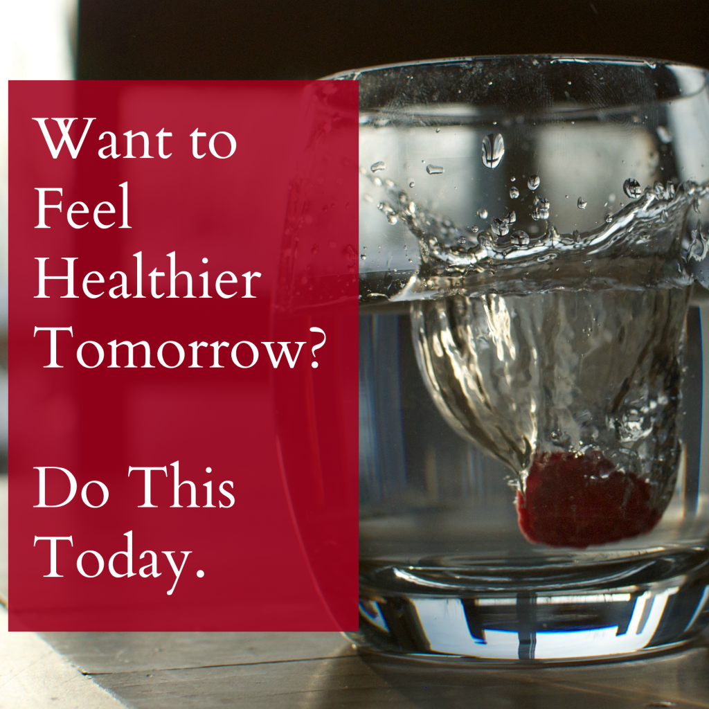 Want to Feel Healthier Tomorrow? Do This Today. - PICK ANY TWO